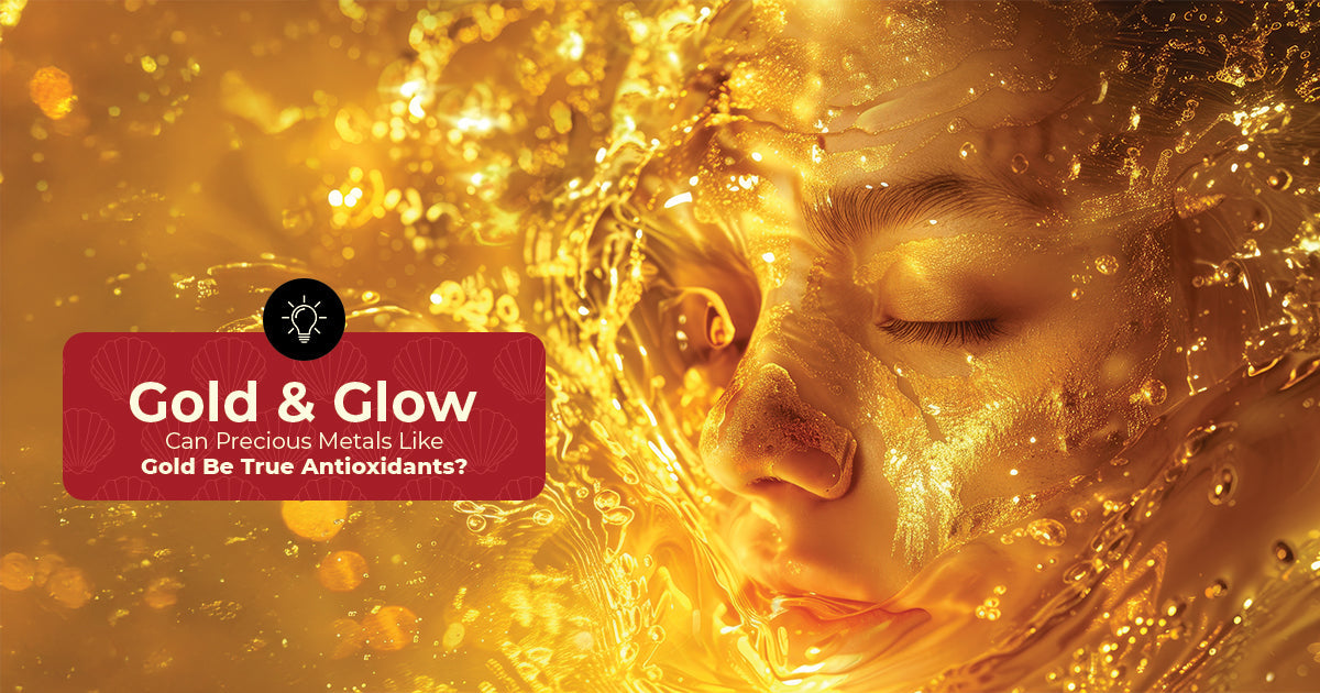 Gold And Glow: Can Precious Metals Like Gold Be True Antioxidants? – ARM
