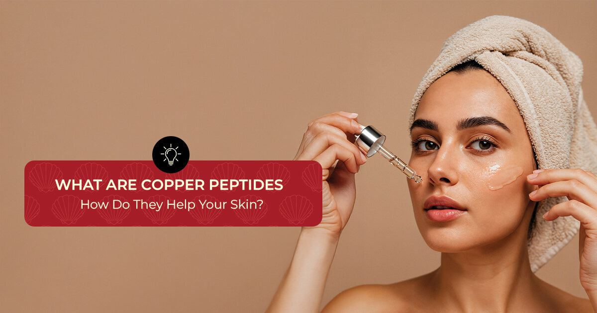 What Are Copper Peptides and How Do They Help Your Skin?